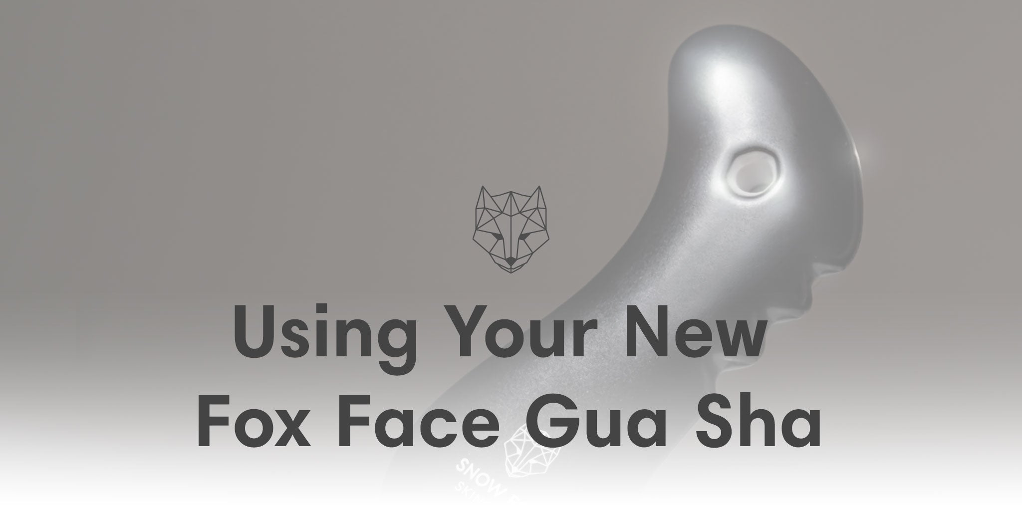 How To Use Your Fox Face Gua Sha – Snow Fox Skincare